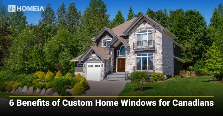 6 Benefits of Custom Home Windows for Canadians | HOMEiA